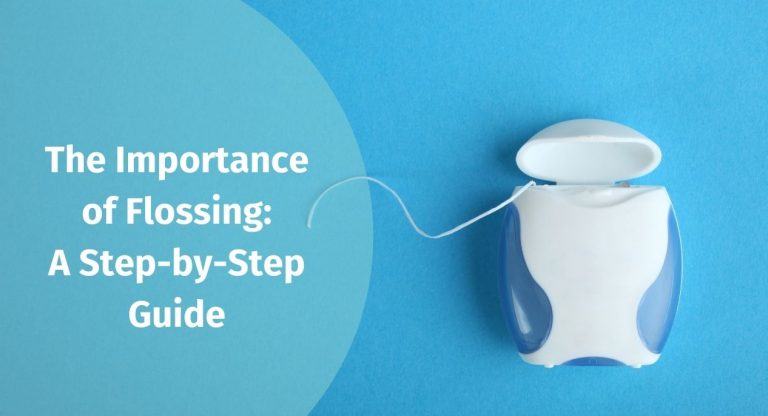 The Importance of Flossing: A Step-by-Step Guide